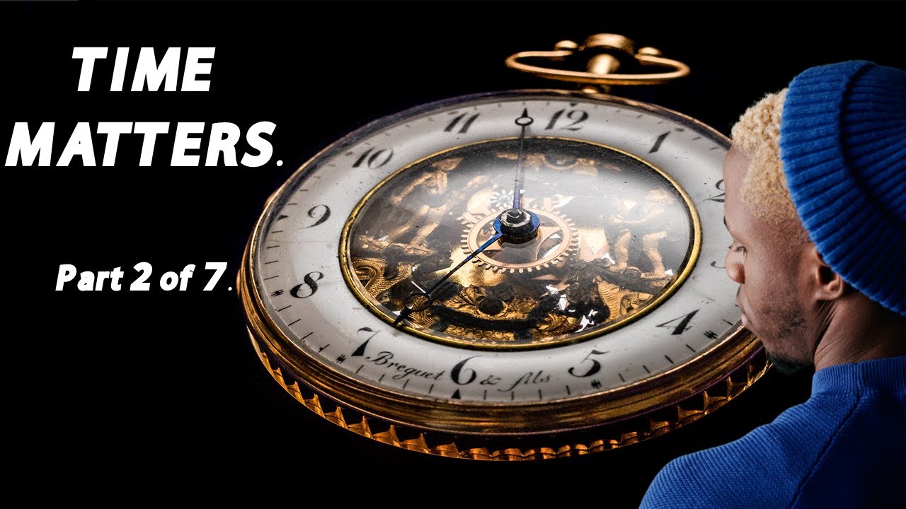 TIME MATTERS| PART 2 of 7. - YouTube