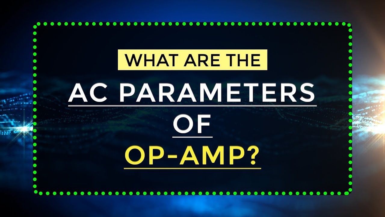 What are the AC parameters of Op-Amp | Electronic Devices and circuits ...