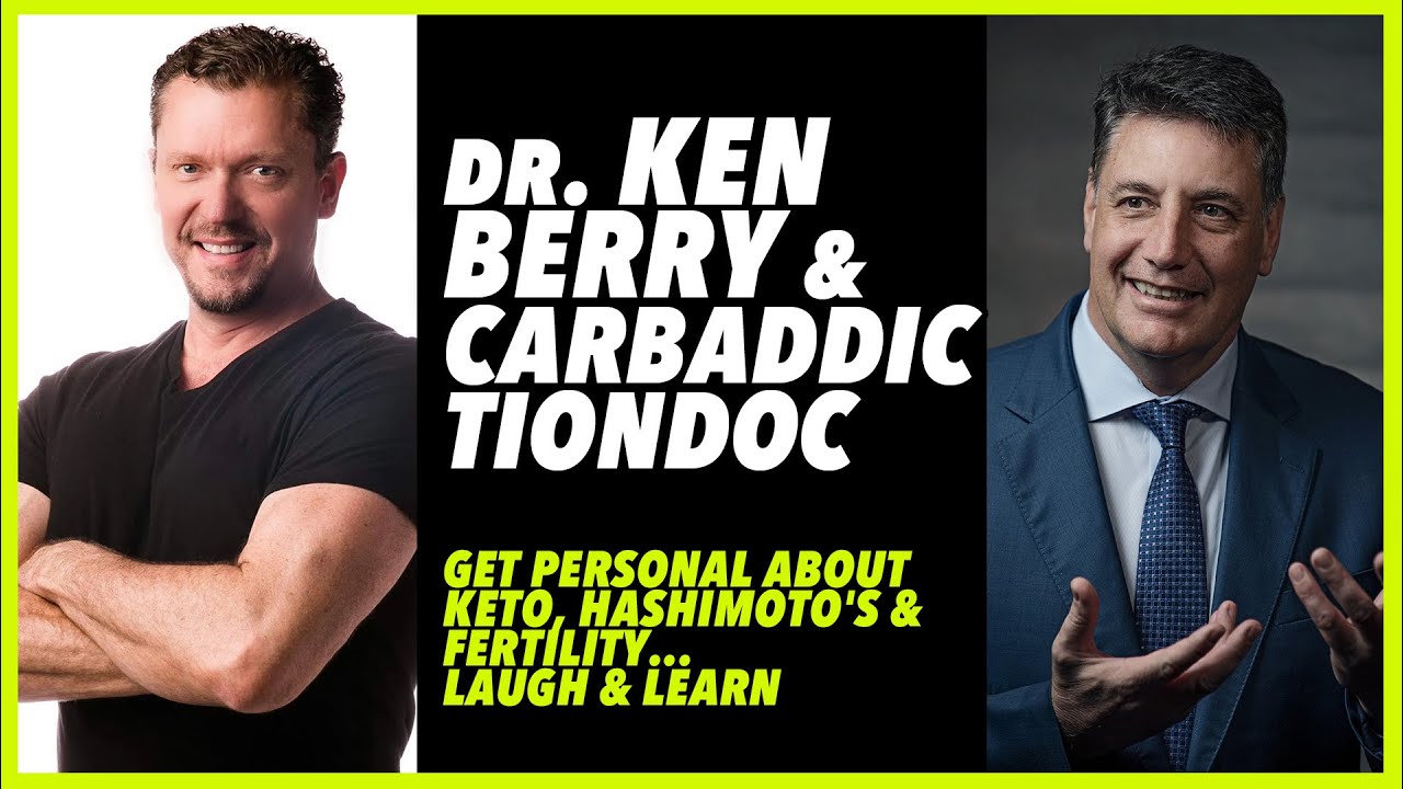 DR KEN BERRY & CARBADDICTIONDOC GET PERSONAL ABOUT KETO, HASHIMOTO'S ...