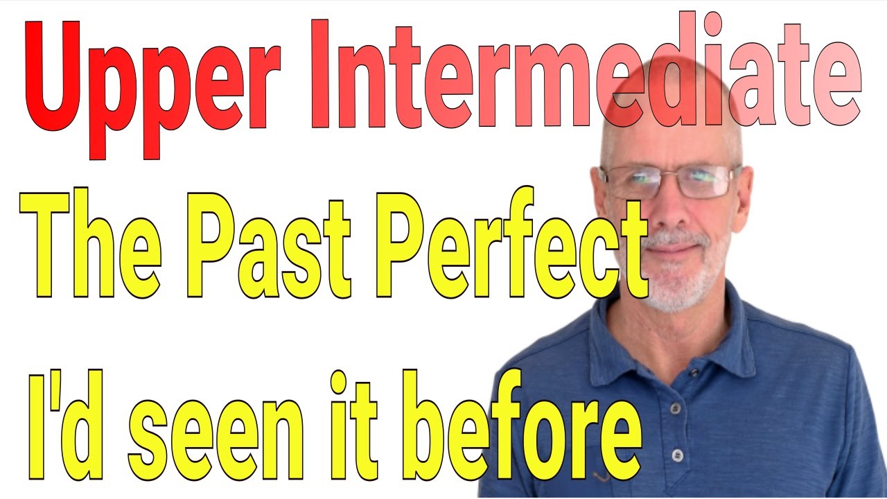 English Level B2 , Class 07: The Past Perfect - YouTube