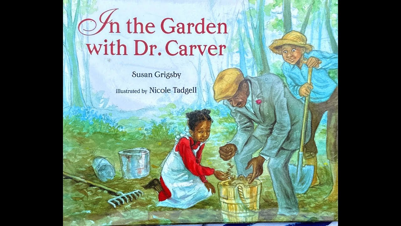 Must Watch!! Read Aloud: In the Garden with Dr. Carver - YouTube