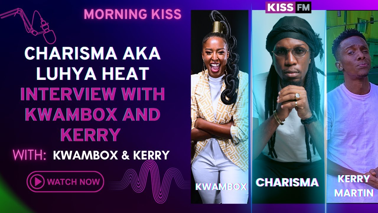 CHARISMA AKA LUHYA HEAT LIVE IN STUDIO WITH KWAMBOX & KERRY INTERVIEW ...
