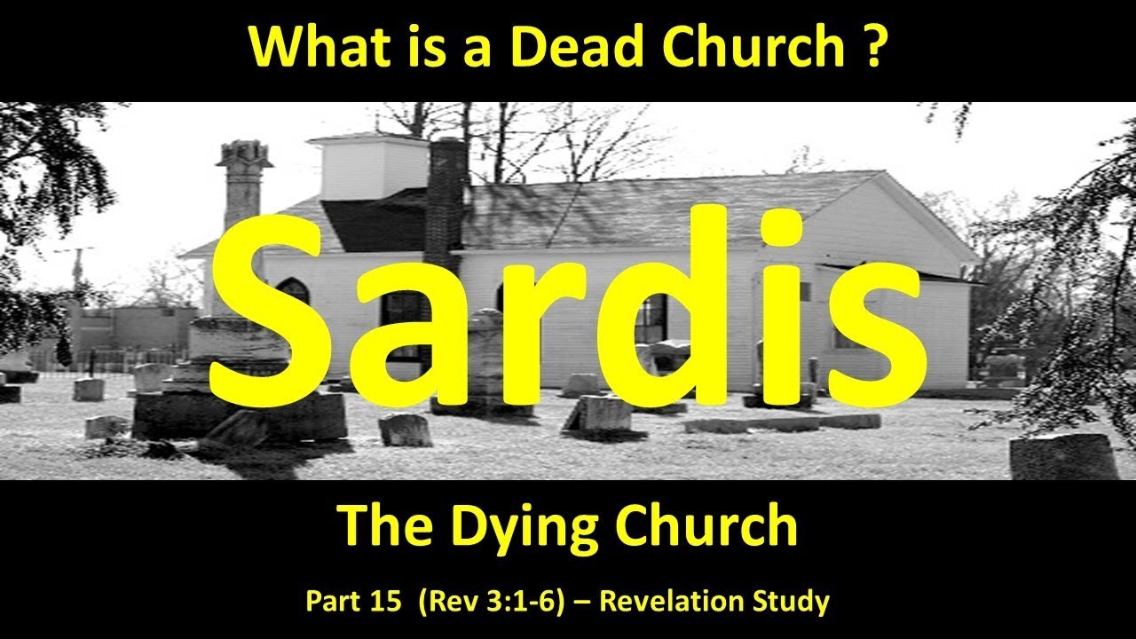 What is a Dead Church? - A Study on the Church of Sardis - Rev 3:1-6 ...