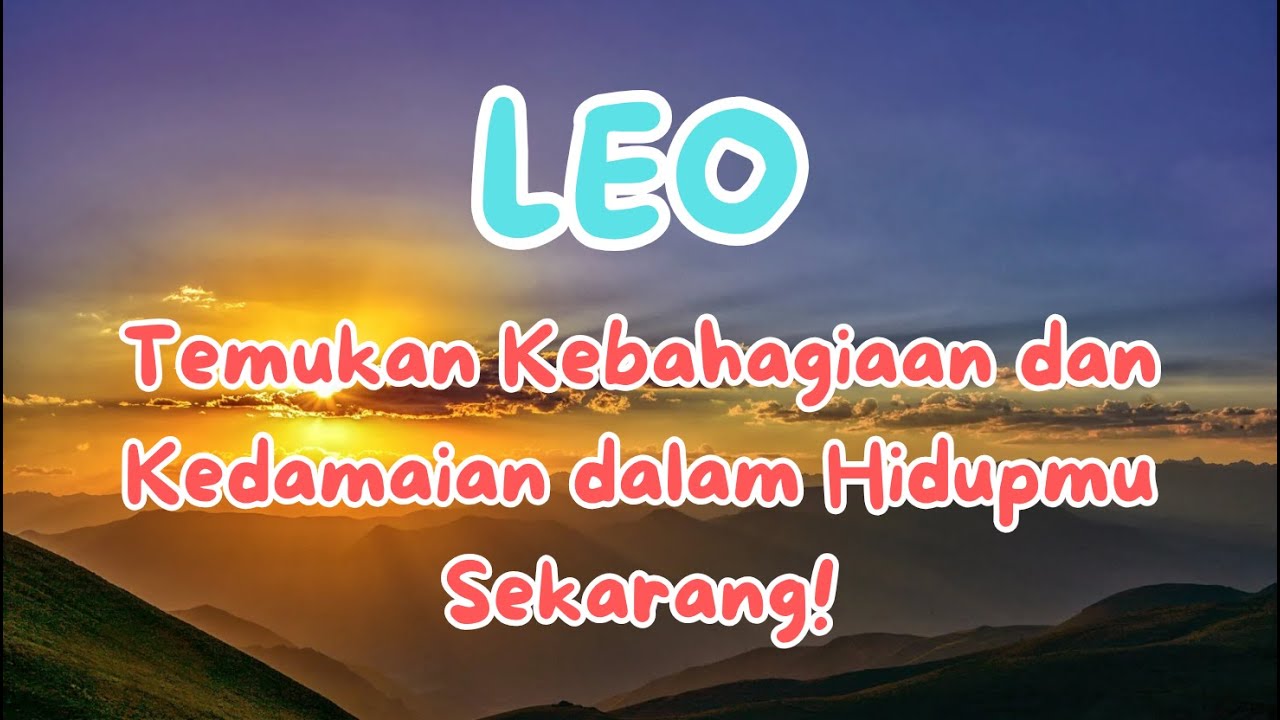 LEO TEMUKAN KEBAHAGIAAN DAN KEDAMAIAN DALAM HIDUPMU SEKARANG - YouTube