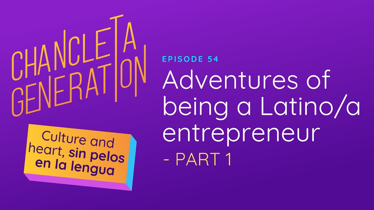 Chancleta Generation Podcast Ep 54 Part 1: Adventures of being a Latino ...