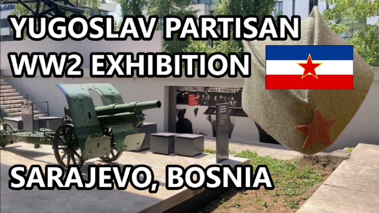 WW2 Yugoslav Partisan Exhibition, Sarajevo- MM038 - YouTube