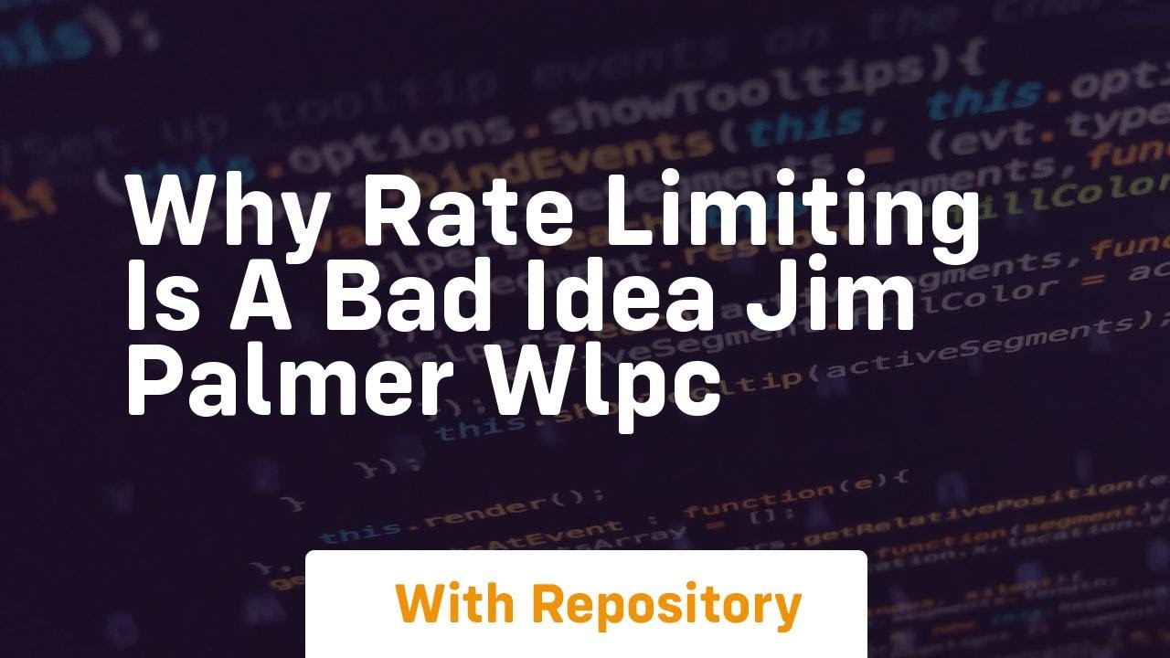 Why rate limiting is a bad idea jim palmer wlpc - YouTube