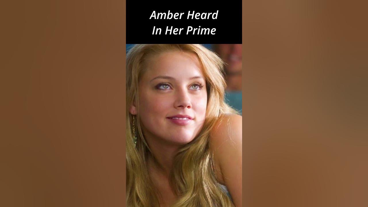 Amber Heard In Her Prime Youtube
