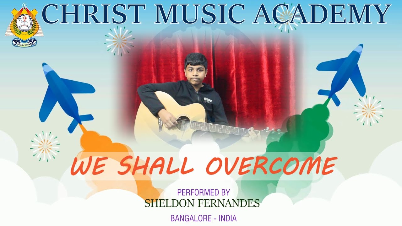 WE SHALL OVERCOME - GUITAR || SHELDON FERNANDES || CHRIST MUSIC ACADEMY ...