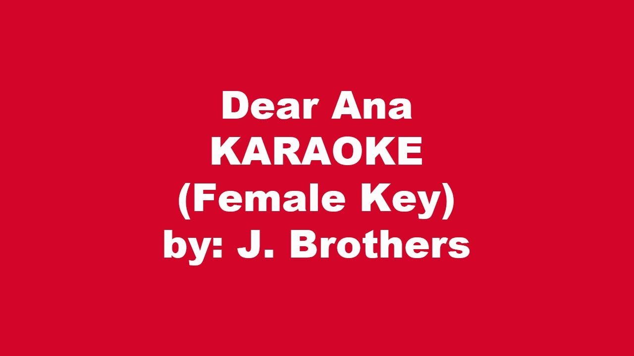 J Brothers Dear Ana Karaoke Female Key - YouTube
