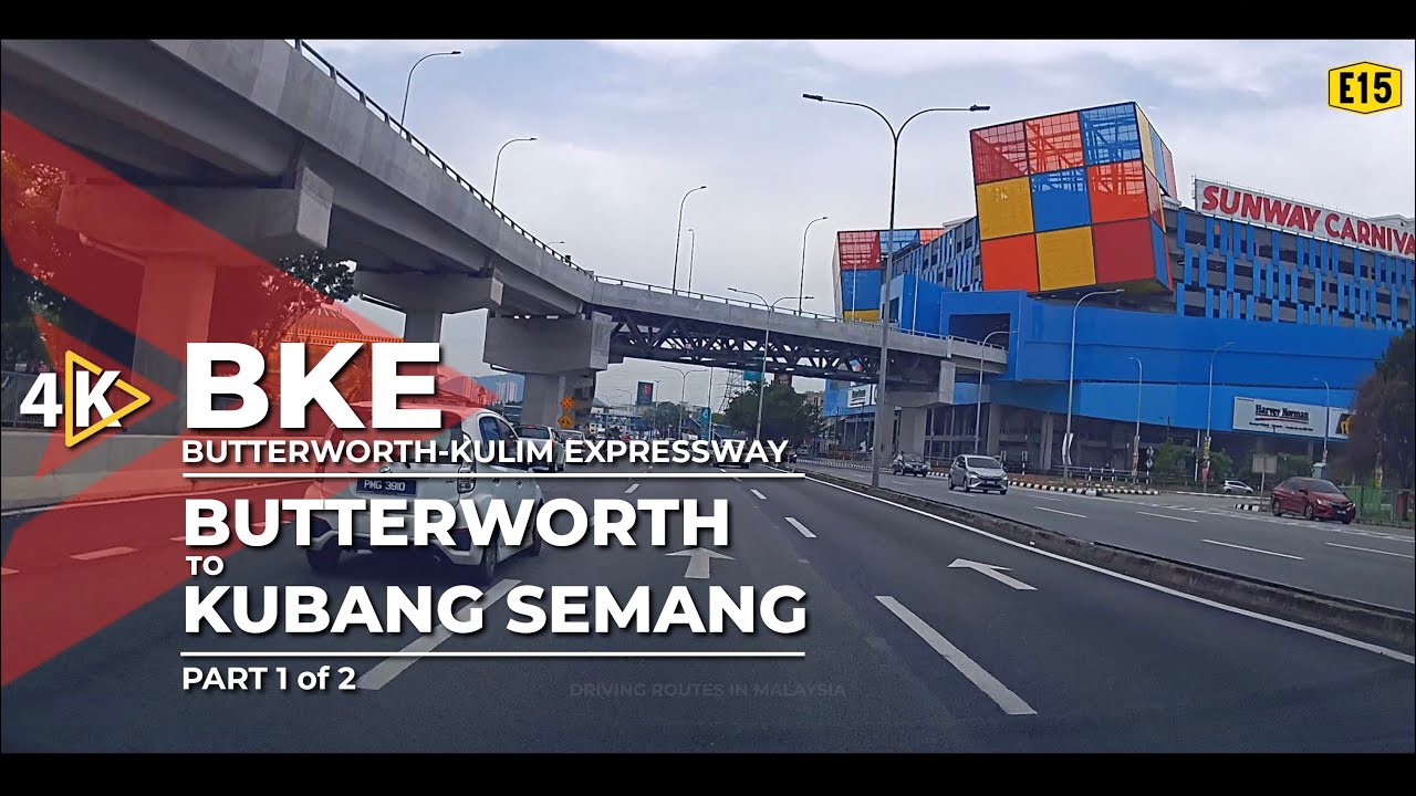 [4K] E15 | BKE (Butterworth-Kulim Expressway) - Butterworth to Kubang ...
