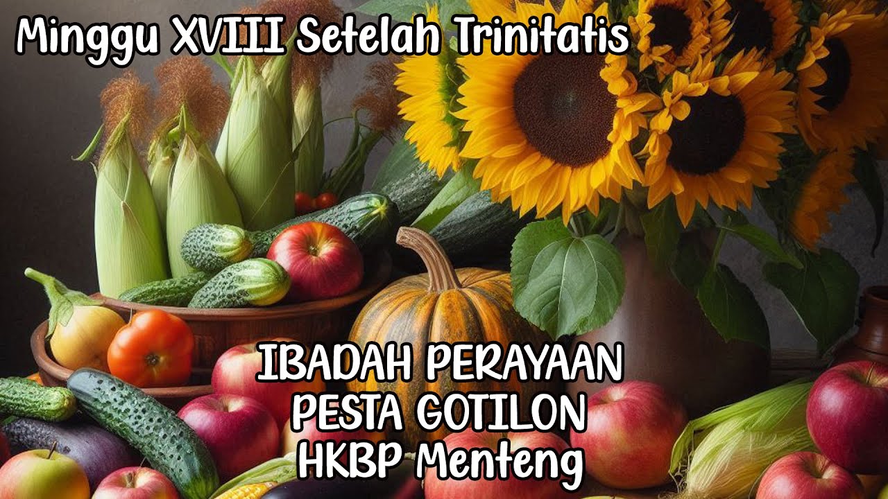 IBADAH PERAYAAN PESTA GOTILON HKBP MENTENG - Minggu XVIII Setelah ...