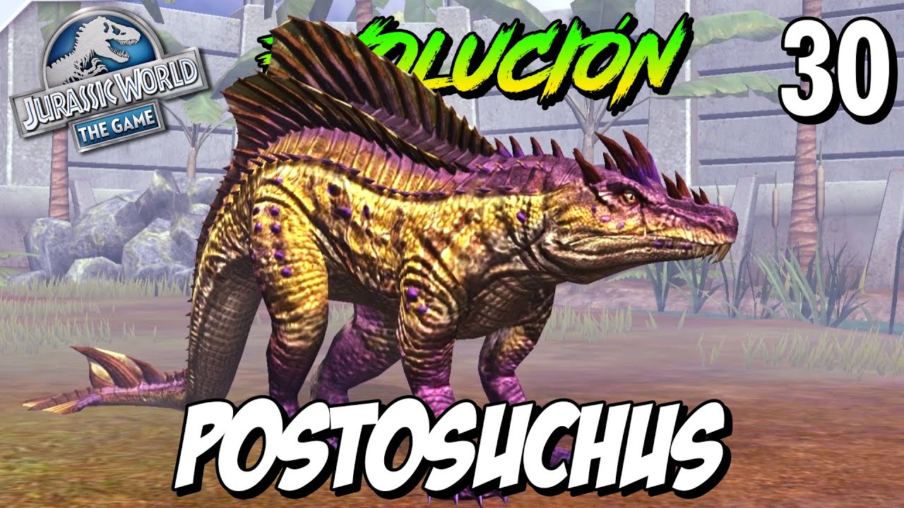 POSTOSUCHUS EVOLUCIÓN | Jurassic World The Game #30 | Gameplay Español ...