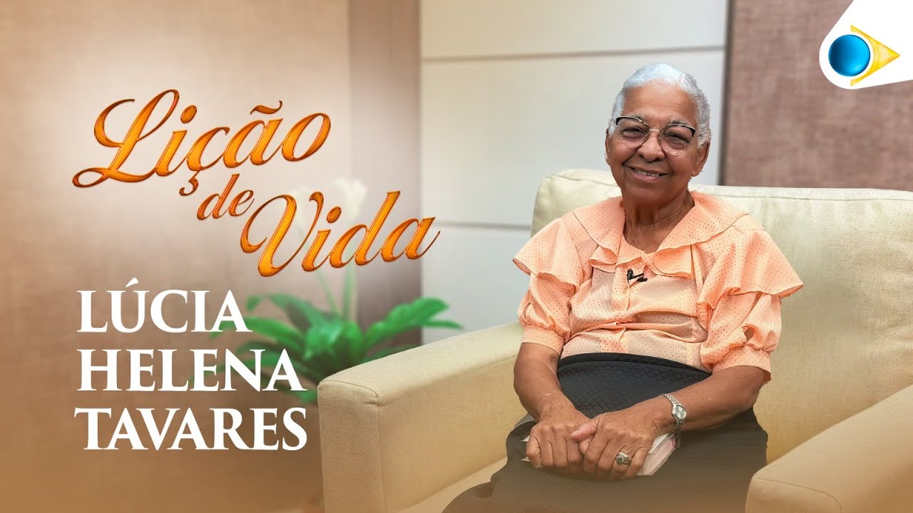 Lúcia Helena Tavares | Lição de Vida - YouTube