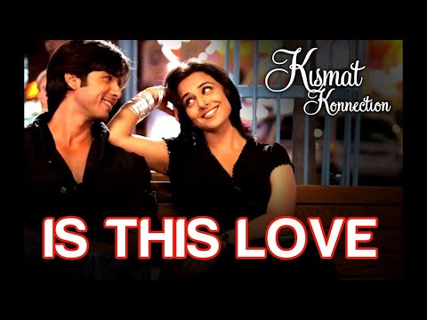 Is this Love - Kismat Konnection | Shahid Kapoor & Vidya Balan | Mohit & Shreya Ghoshal | Pritam
