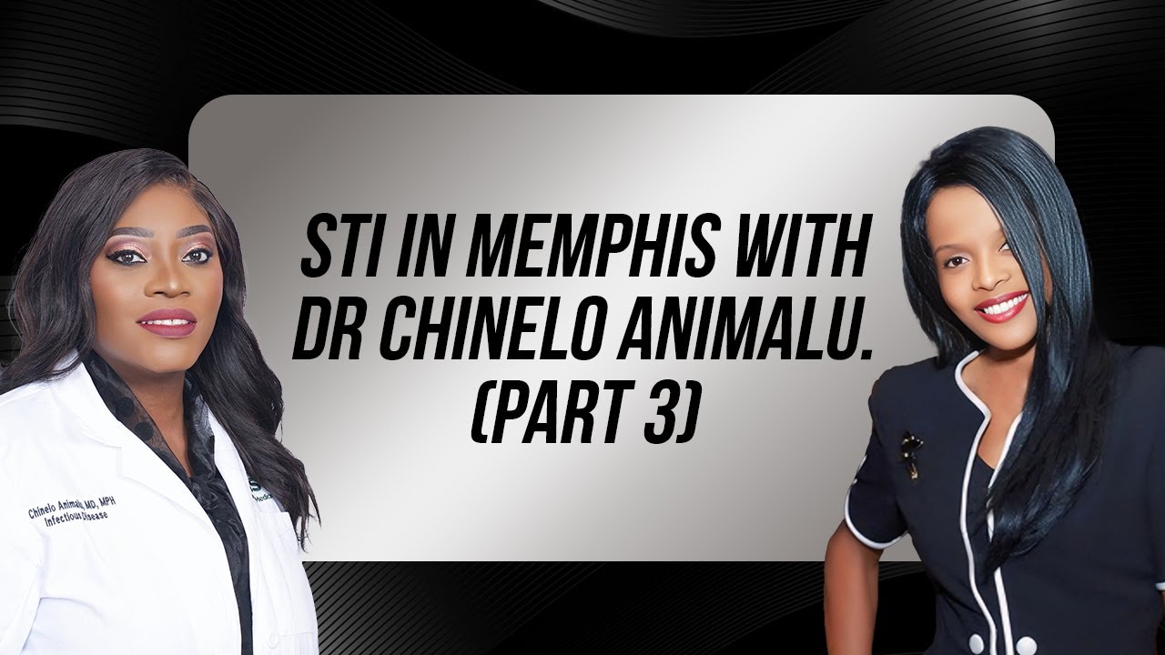 STI in Memphis with Dr Chinelo Animalu. (Part 3) - YouTube