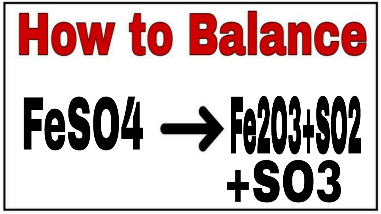How To Balance FeSO4 Fe2O3 SO2 SO3 Chemical Equation FeSO4 Fe2O3 SO2 how-to-balance-feso4-fe2o3-so2-so3-chemical-equation-feso4-fe2o3-so2