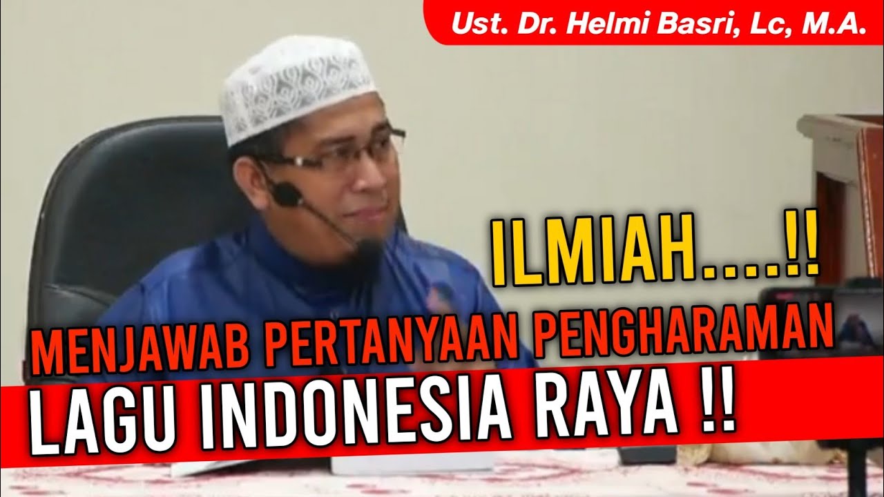HUKUM LAGU INDONESIA RAYA || Ust. Dr. Helmi Basri, Lc, M.A. (Indonesian ...