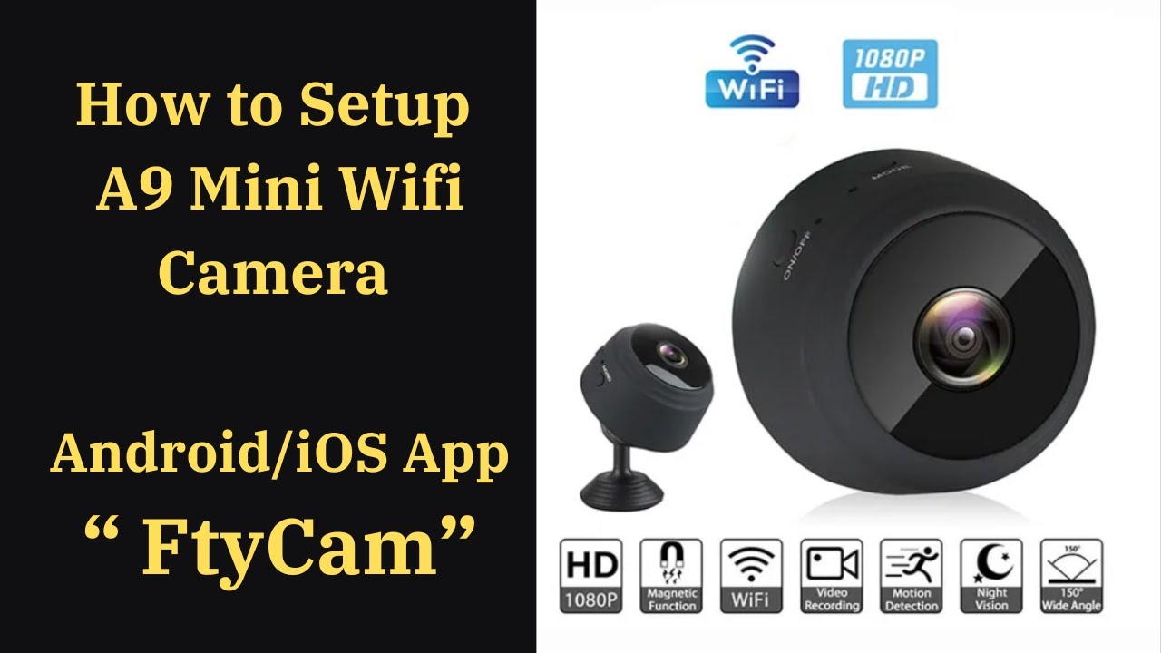 how to setup a9 mini wifi camera (mobile app: ftycam) - YouTube