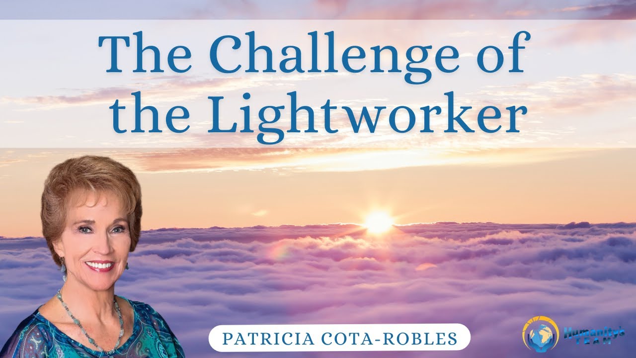 The Challenge of the Lightworker: Patricia Cota-Robles - YouTube