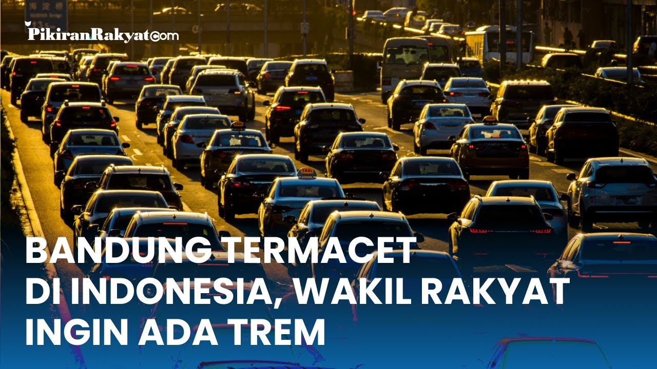 Bandung Termacet di Indonesia, Wakil Rakyat Ingin Ada Trem seperti di ...