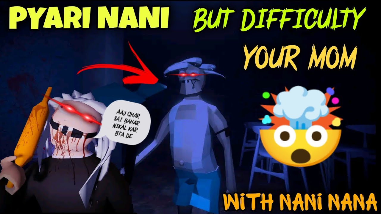 PYARI NANI HORROR GAME BUT = DIFFICULTY YOUR MOM WITH NANI AND NANA ...
