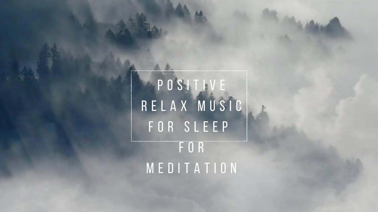Positive relax music , for sleep , for meditation - YouTube