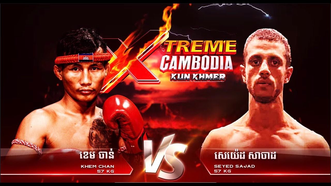 ខេម ចាន់ (KHEM CHAN) Vs សេយ៉េដ សាចាដ (SEYED SAJAD) I Xtreme Cambodia ...