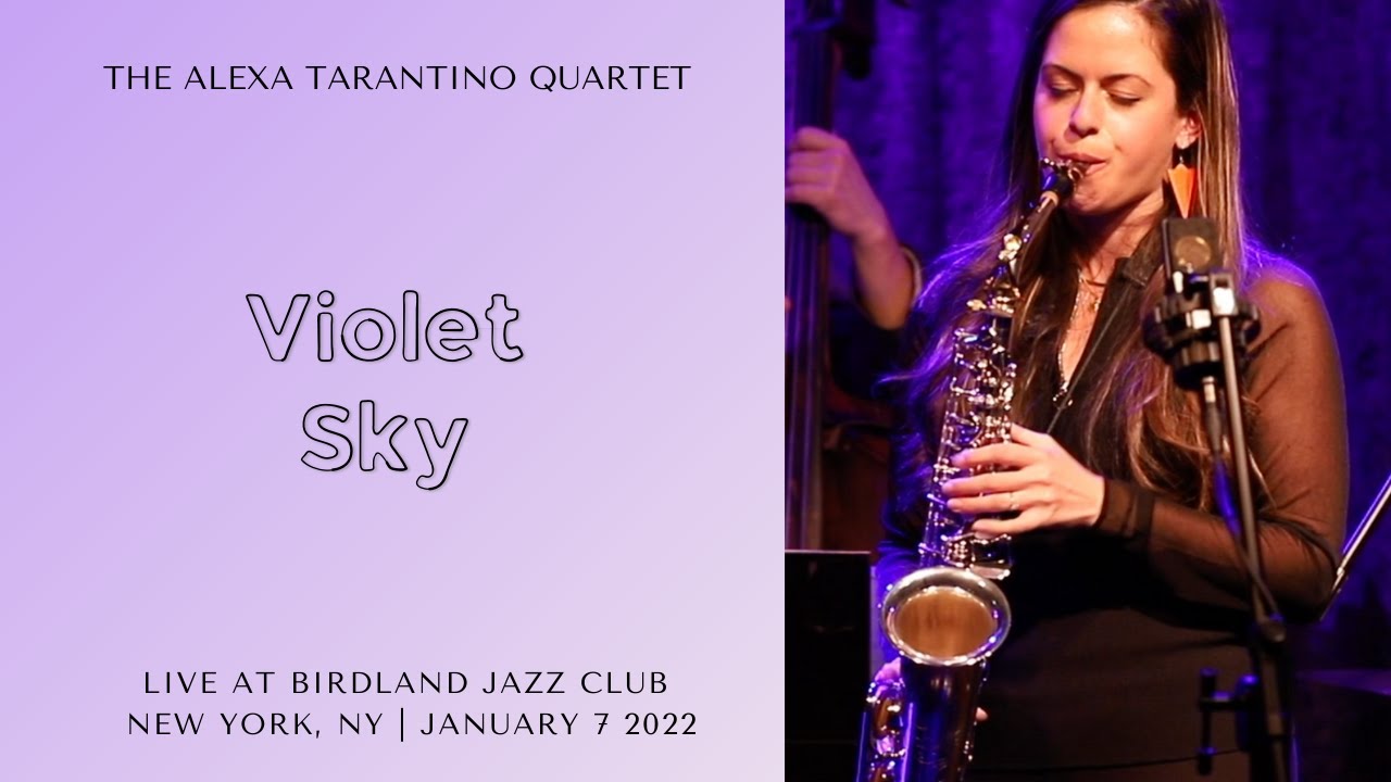 "Violet Sky" // The Alexa Tarantino Quartet Live at Birdland // January ...