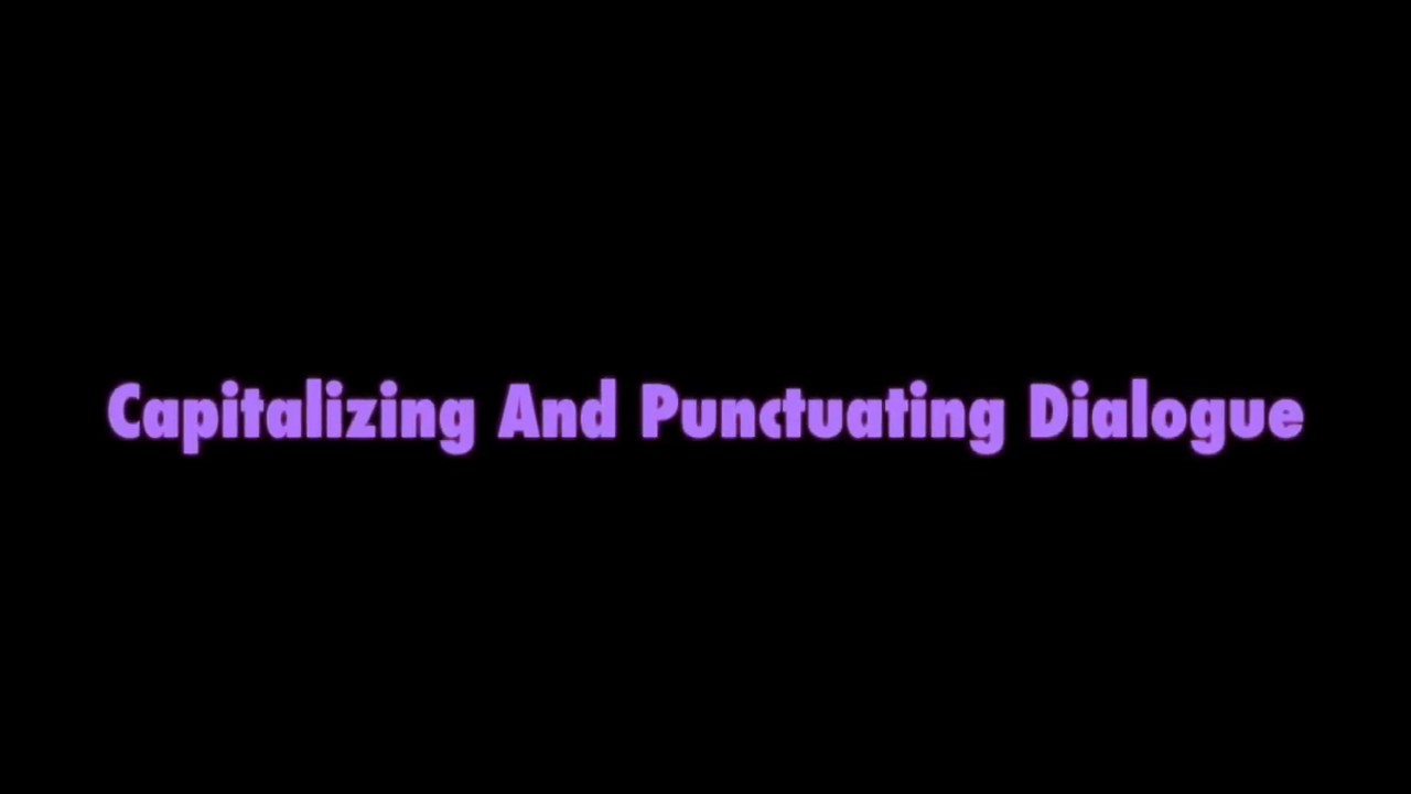 Capitalize and Punctuate Dialogue - YouTube