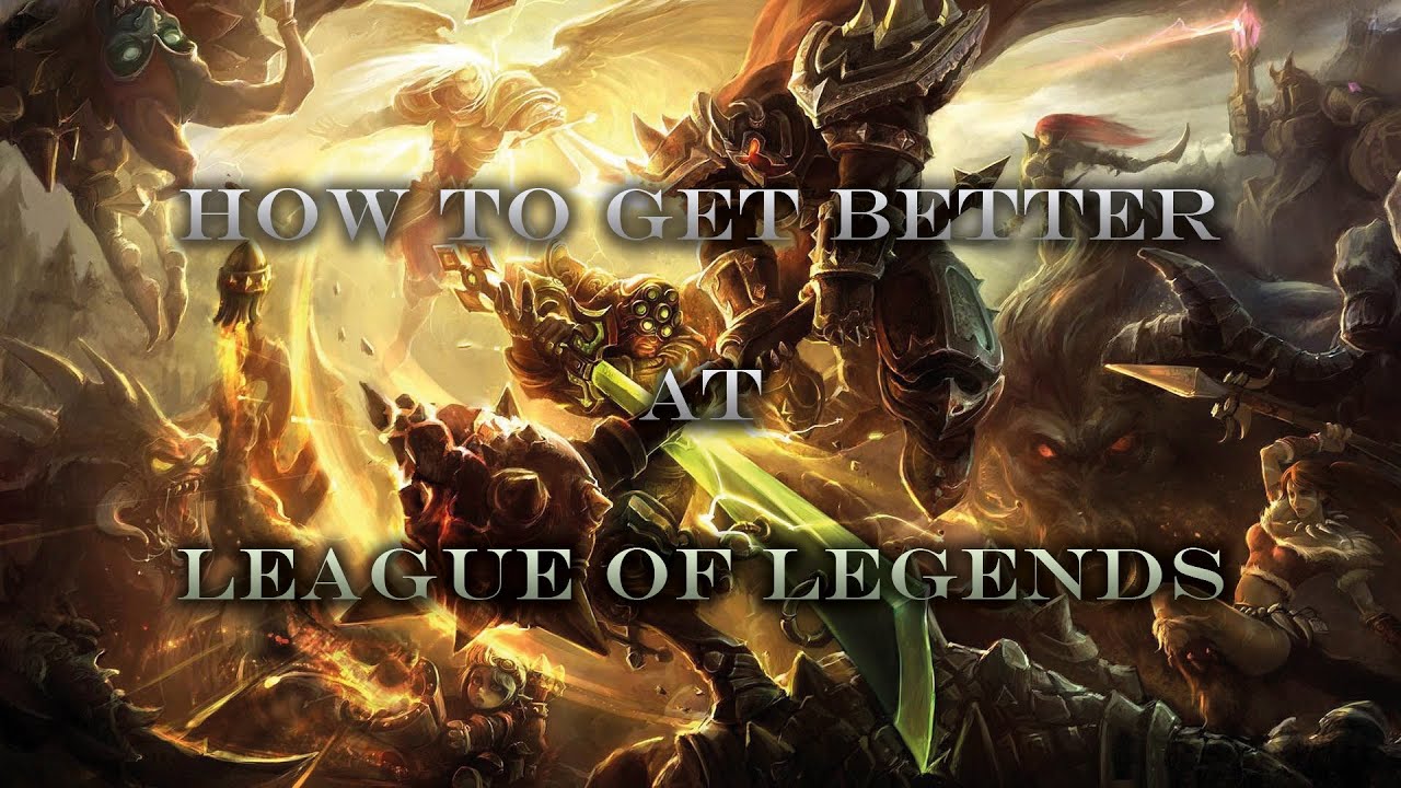 How to get better at League of Legends - YouTube