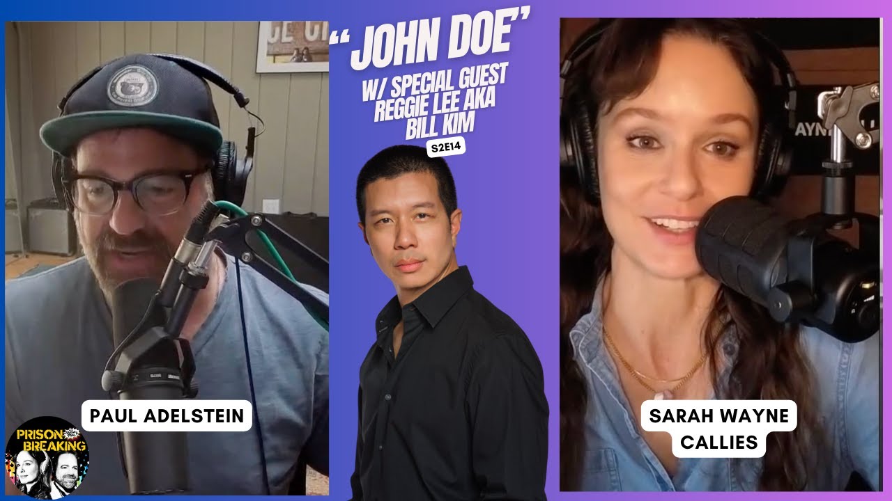 S2E14: John Doe | Prison Break Podcast - Reggie Lee "Bill Kim", Sarah ...