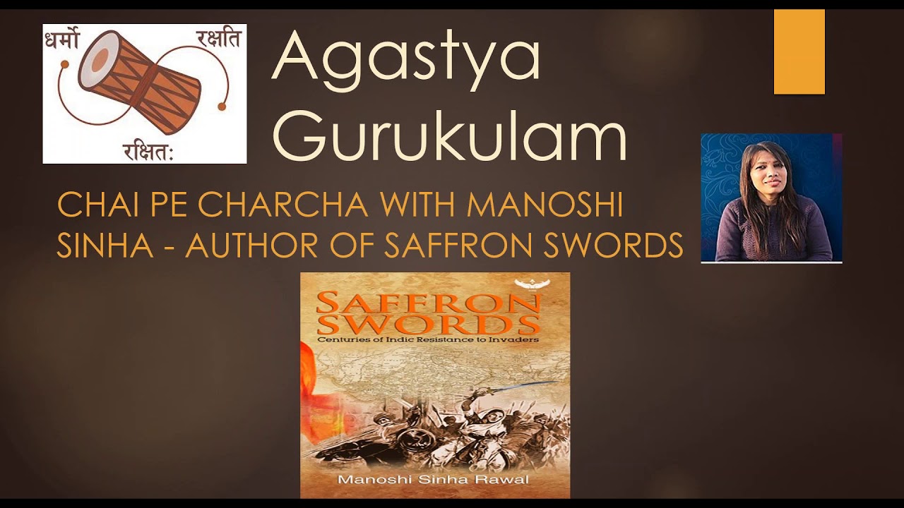 Agastya Gurukulam Interviews Manoshi Sinha, Author of Saffron Swords ...