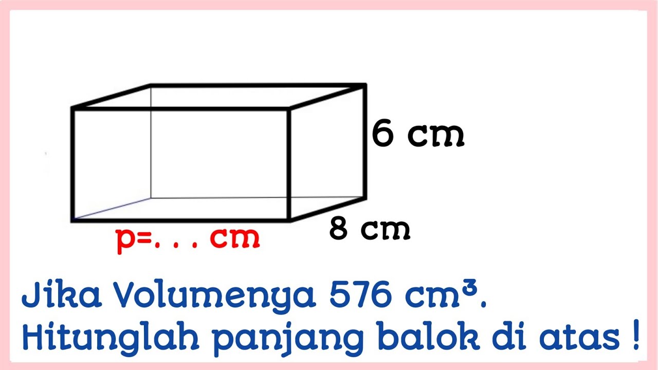 Cara Mudah Menghitung Panjang Balok Jika Diketahui Volume, Tinggi dan ...