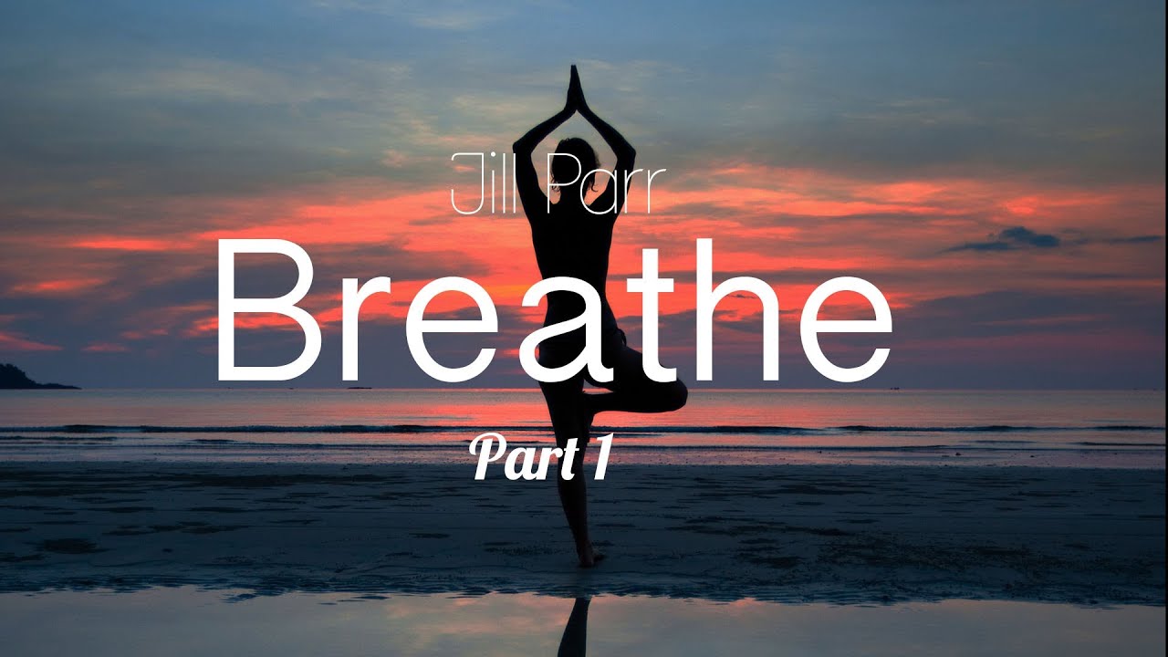 Jill Parr - Breathe Pt 1 - YouTube