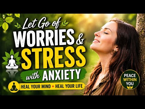 Let Go of Worries & Stress with Anxiety Cleansing Meditation/Healing ...