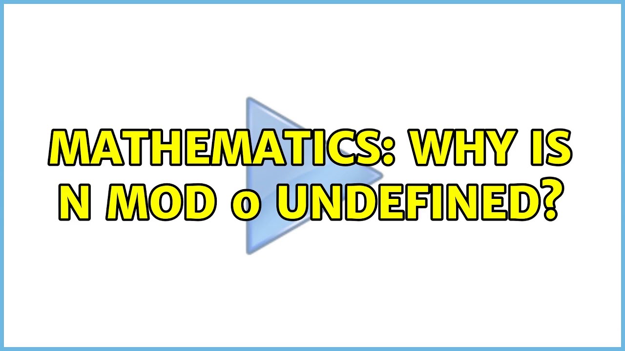 Mathematics: Why is n mod 0 undefined? (4 Solutions!!) - YouTube