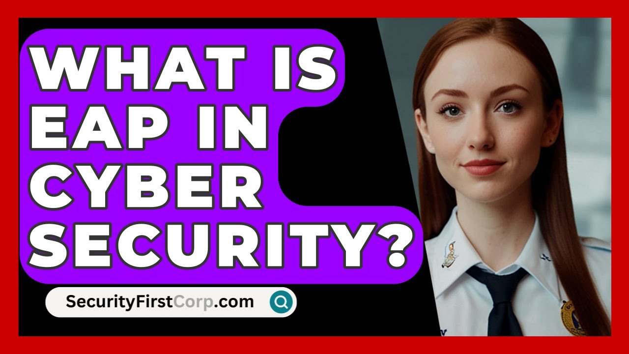 What Is EAP In Cyber Security? - SecurityFirstCorp.com - YouTube