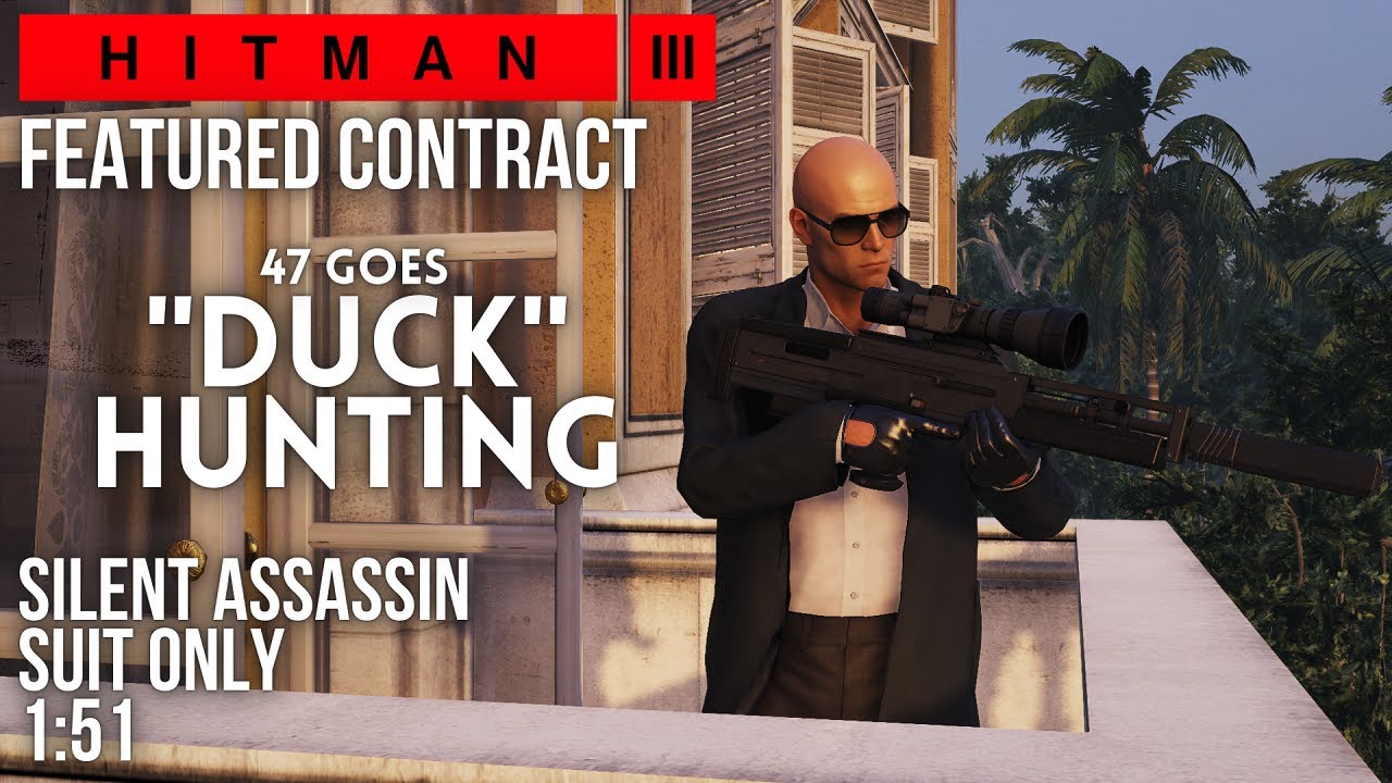 Hitman 3 - 47 Goes "Duck" Hunting (1:51) - Featured Contract SA/SO ...