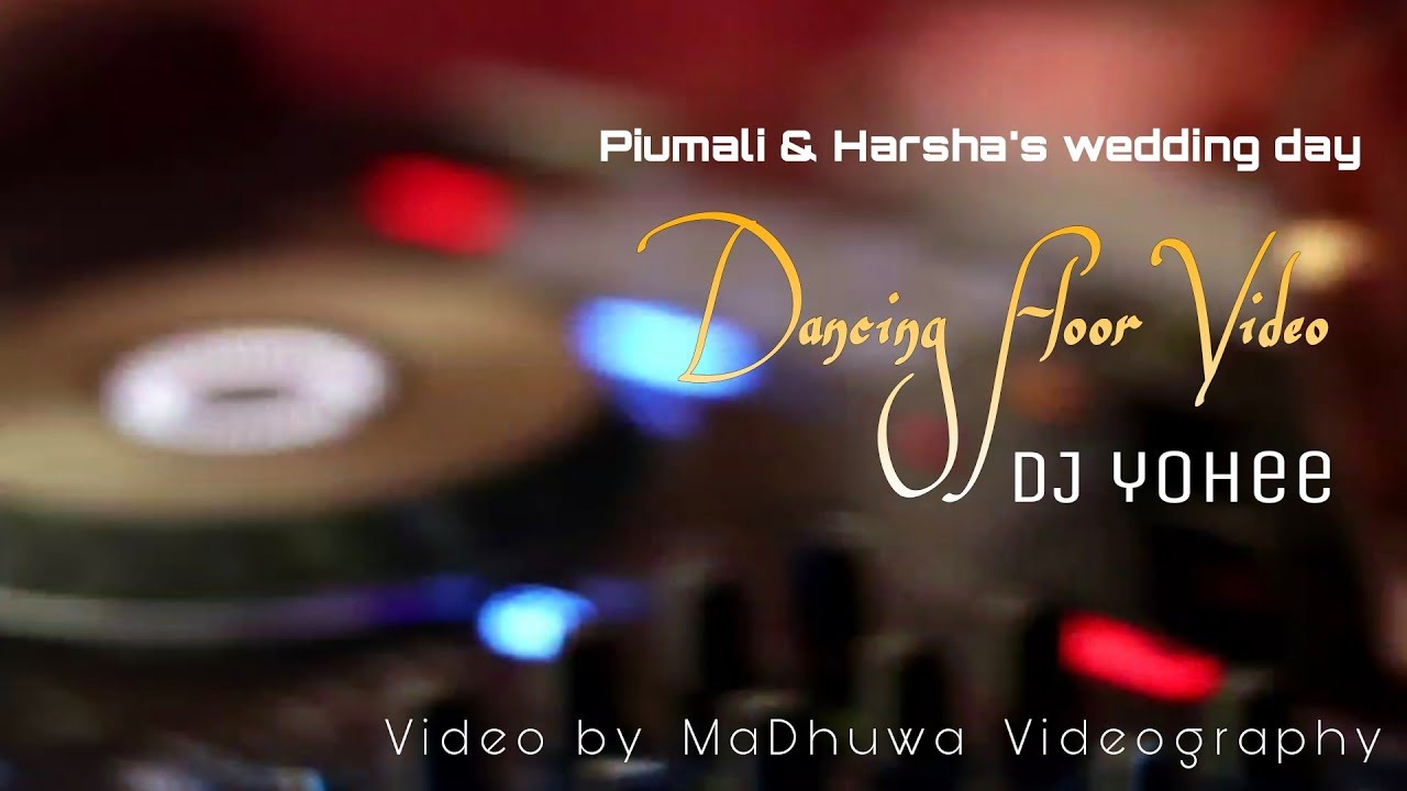 DanCing Floor ( Piumali & Harsha wedding ) | DJ yoHee - YouTube