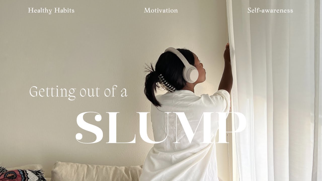 Getting Out Of A Slump | Self-Awareness, Healthy Habits and Motivation ...