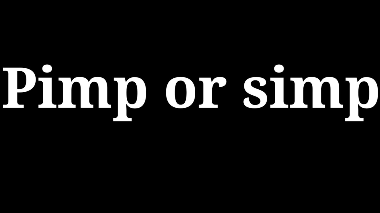 Pimp or simp - SIMIAN JIMMY FILM FEST 2022 2ND PLACE WINNER - YouTube