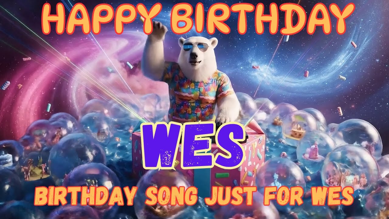 WES Happy Birthday Song - Happy Birthday to Wes - YouTube