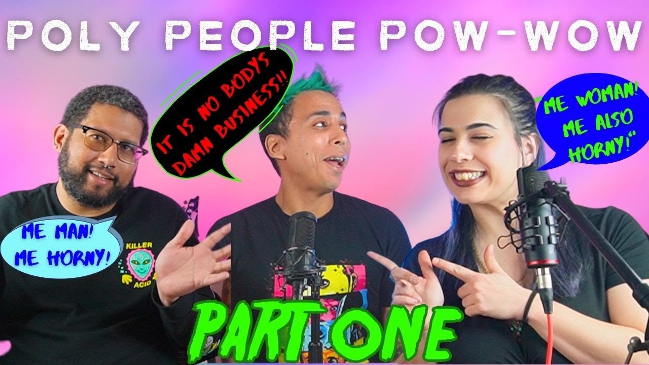 Poly People Pow-Wow (Part 1)- Having Three Partners, Pros n Cons of ...