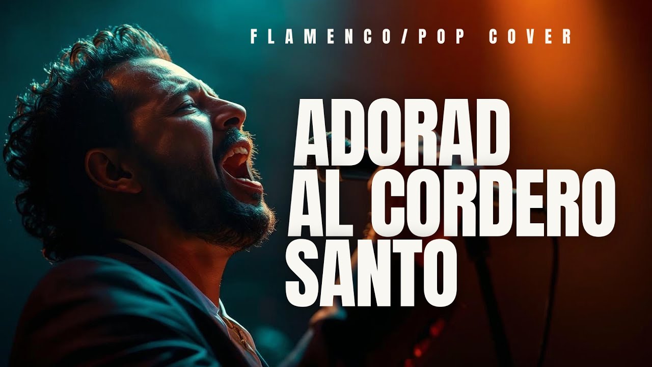 ADORAD AL CORDERO SANTO - Versión Flamenca I Alabanza con ritmo y alma ...