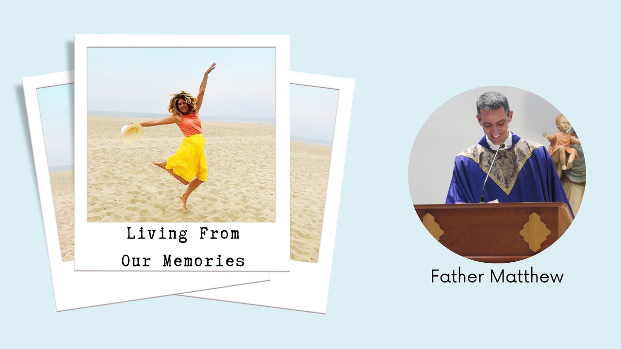 Father Matthew - Living From Our Memories - YouTube