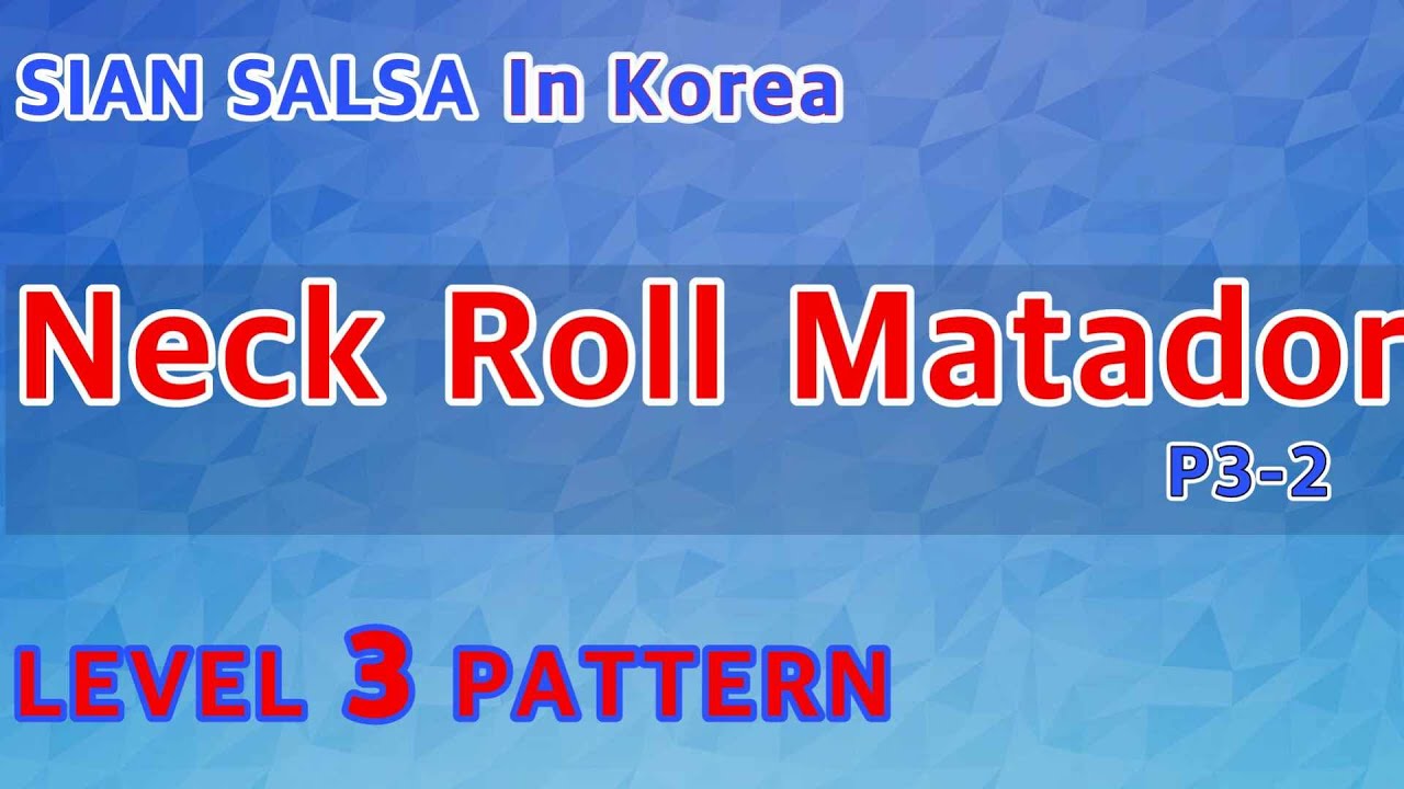 P3-2)Neck Roll Matador/ Pattern Level 3, SALSA DANCE LESSON TUTORIAL 살사 ...