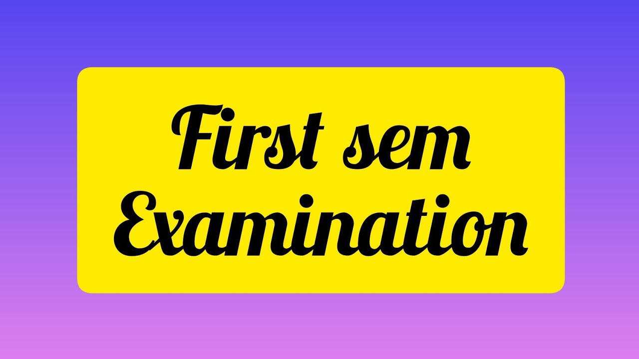 First Sem Exam - YouTube