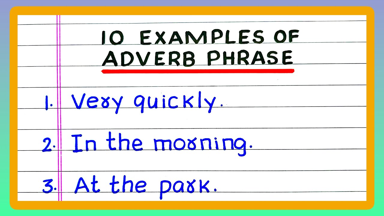 EXAMPLES OF ADVERB PHRASES | ADVERBIAL PHRASES | 5 | 10 EXAMPLES OF ...