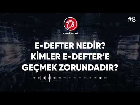 Bölüm 8: e-Defter Nedir? Kimler e-Defter'e Geçmek Zorundadır? #edefter